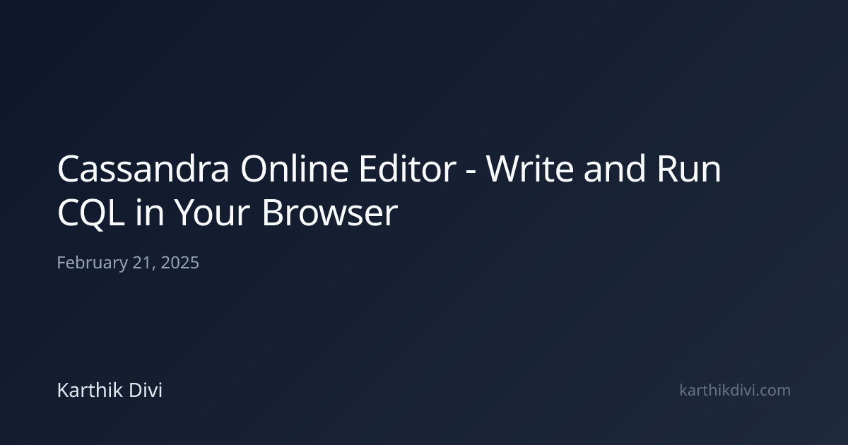 Cassandra Online Editor - Write and Run CQL in Your Browser | Karthik Divi